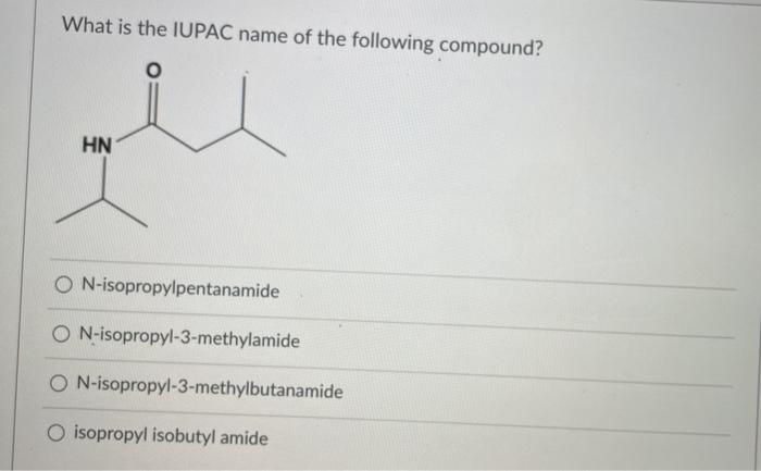 Solved What is the IUPAC name of the following compound? HN | Chegg.com