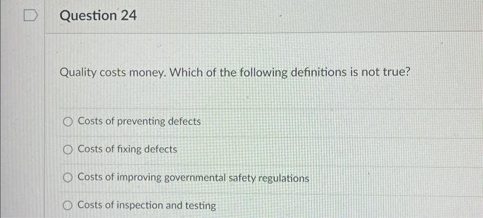 Solved Question 24 Quality costs money. Which of the | Chegg.com