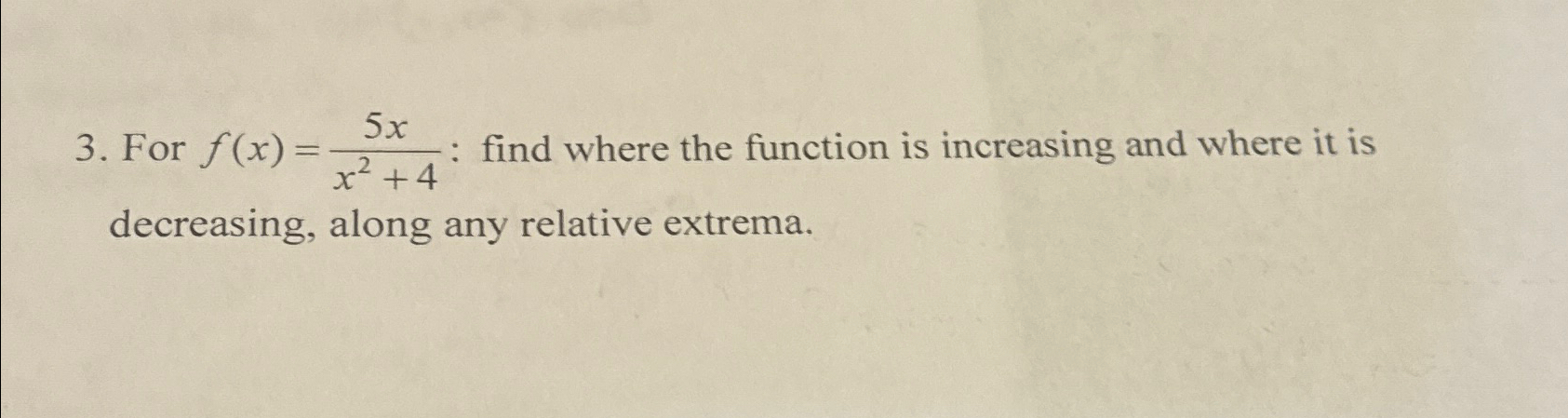 Solved For f(x)=5xx2+4 ﻿: find where the function is | Chegg.com