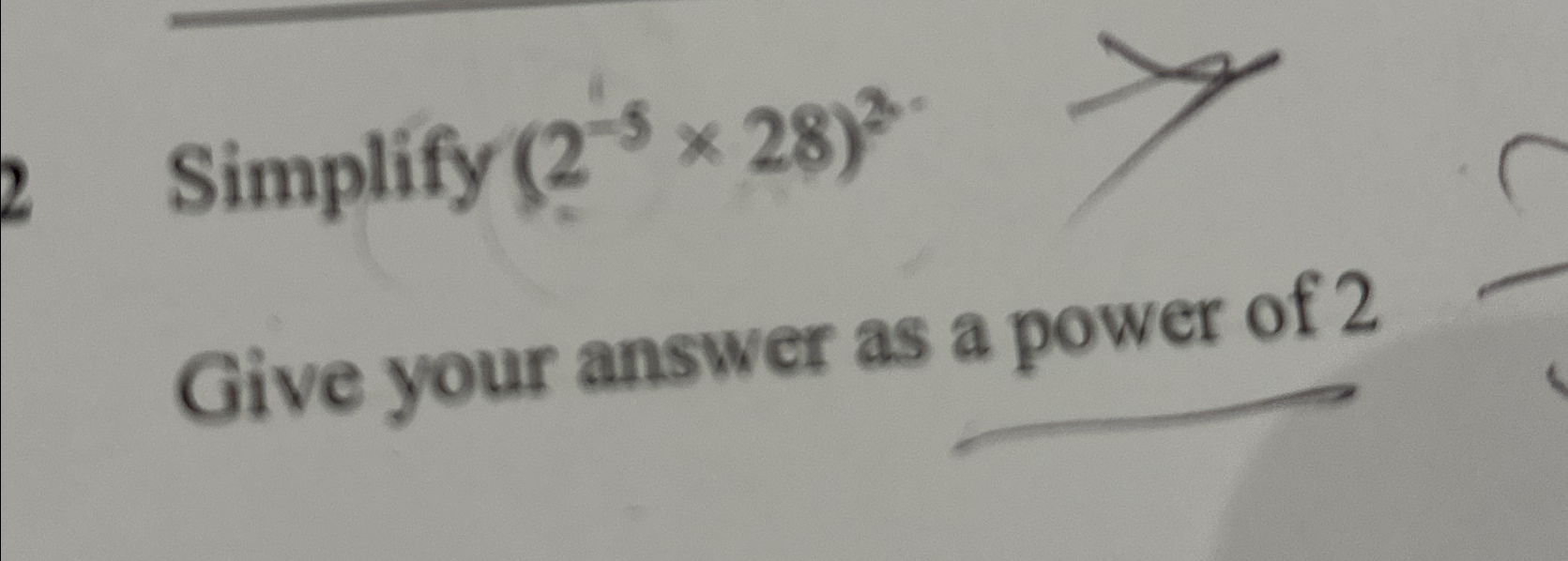 Solved Simplify (2-5×28)2Give your answer as a power of 2 | Chegg.com