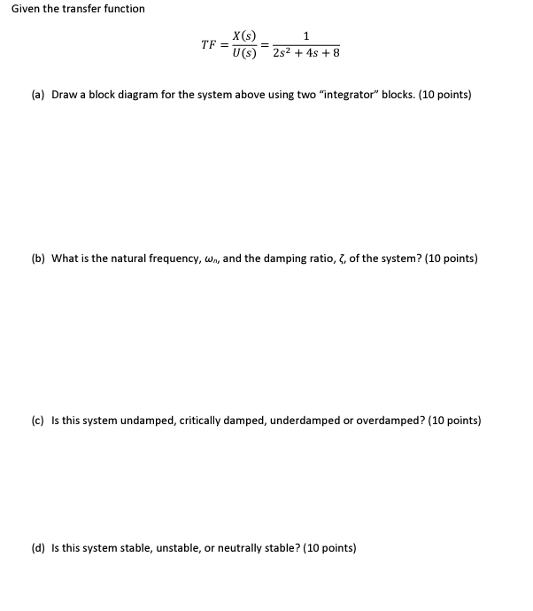 Solved Given the transfer functionTF=x(s)U(s)=12s2+4s+8(a) | Chegg.com