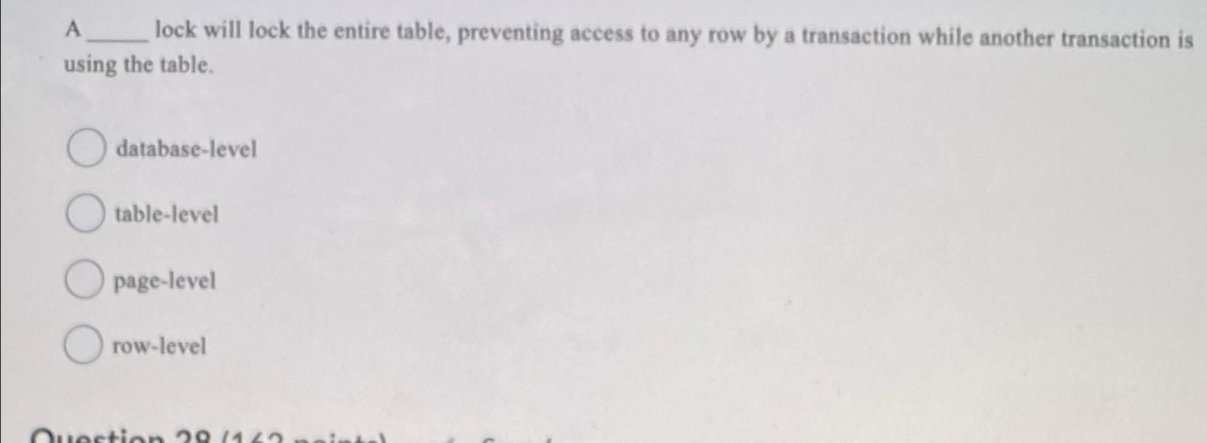 Solved A lock will lock the entire table, preventing access | Chegg.com