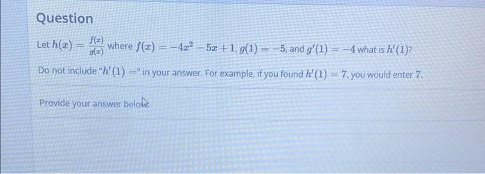 Solved Let h(x)=g(x)f(x) where f(x)=−4x2−5x+1,g(1)=−5, and | Chegg.com