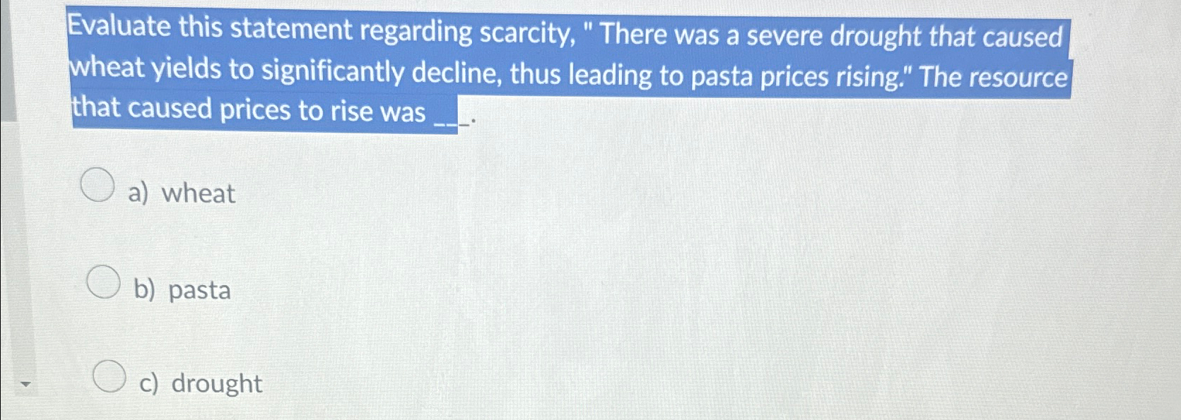 Solved Evaluate this statement regarding scarcity, " ﻿There | Chegg.com