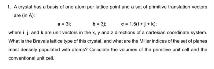 Solved 1. A crystal has a basis of one atom per lattice | Chegg.com