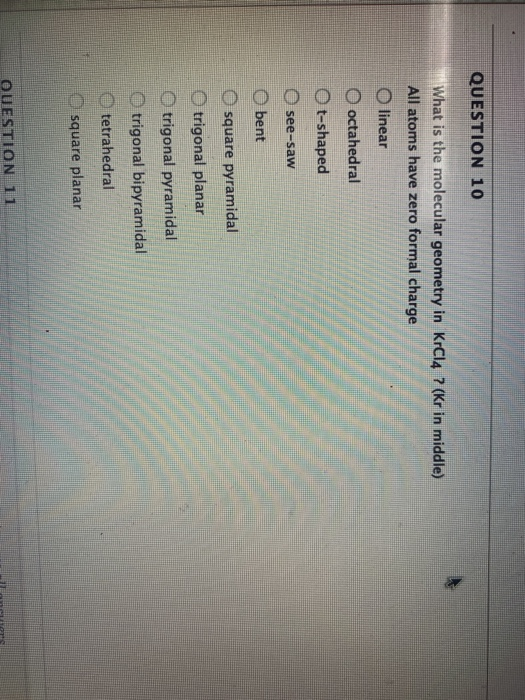 Solved QUESTION 10 What is the molecular geometry in KrCl4 ? | Chegg.com