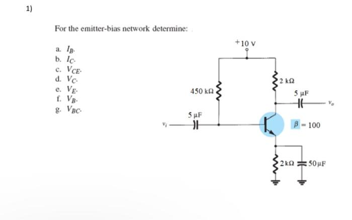 Solved 1) For the emitter-bias network determine: a. IB. b. | Chegg.com