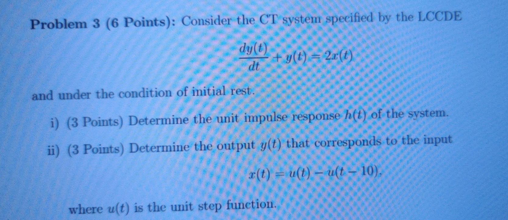 Solved Problem 3 (6 Points): Consider the CT system | Chegg.com