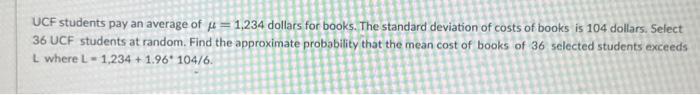 Solved UCF students pay an average of μ=1,234 dollars for | Chegg.com