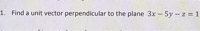 Solved Find a unit vector perpendicular to the plane | Chegg.com