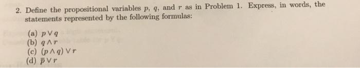 Solved 2. Define the propositional variables p, q, and r as | Chegg.com