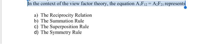 Solved In the context of the view factor theory, the | Chegg.com