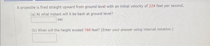 Solved A projectile is fired straight upward from ground | Chegg.com