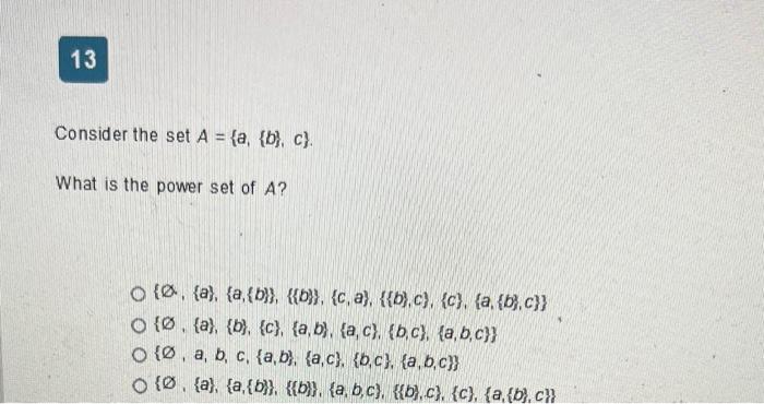 Solved Consider the set A={a,{b},c}. What is the power set | Chegg.com