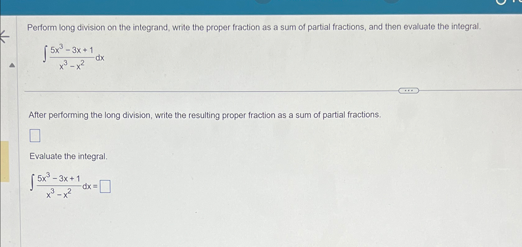 Solved Perform long division on the integrand, write the | Chegg.com