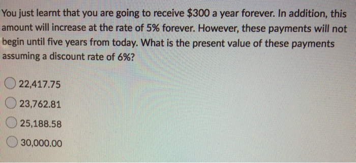 Solved You just learnt that you are going to receive $300 a | Chegg.com