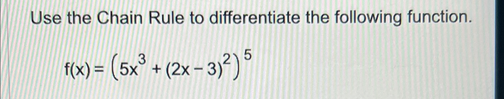 Solved Use the Chain Rule to differentiate the following | Chegg.com
