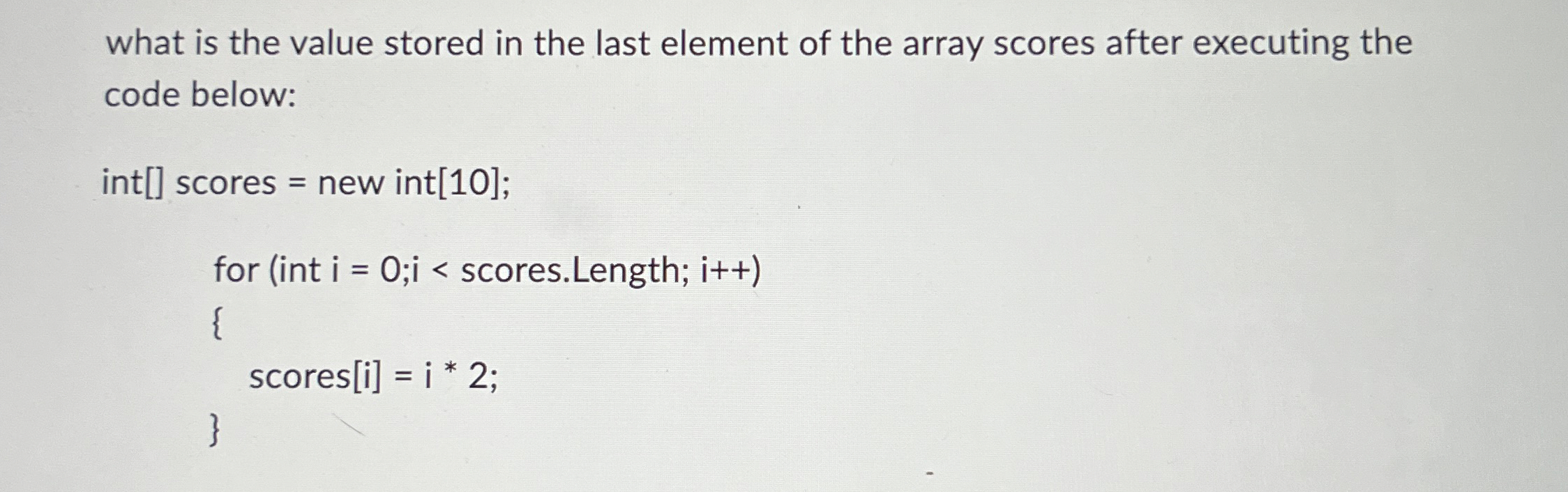 Solved what is the value stored in the last element of the | Chegg.com