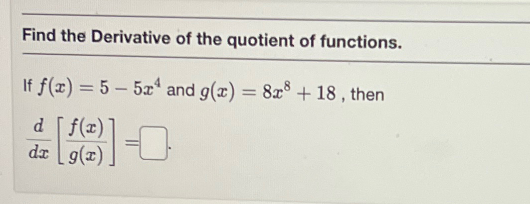 Solved Find the Derivative of the quotient of functions.If | Chegg.com