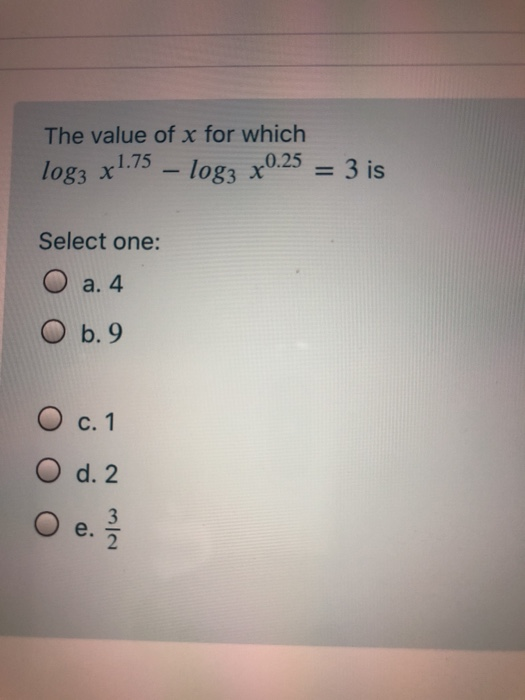 Solved The value of x for which log3 x1.75 – log3 x - log3 | Chegg.com