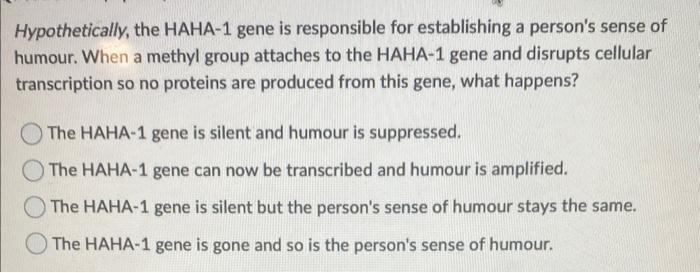 Solved Hypothetically, the HAHA-1 gene is responsible for | Chegg.com