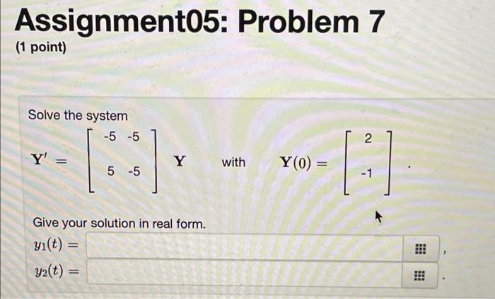 Solved Assignment05: Problem 7 (1 point) Solve the system -5 | Chegg.com
