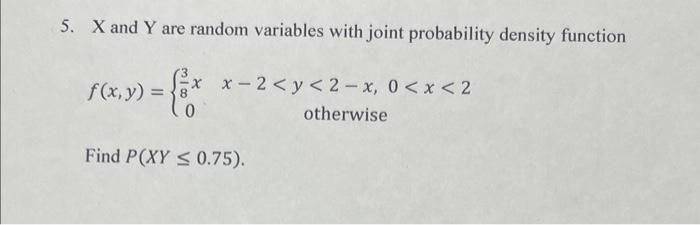 Solved 5. X and Y are random variables with joint | Chegg.com