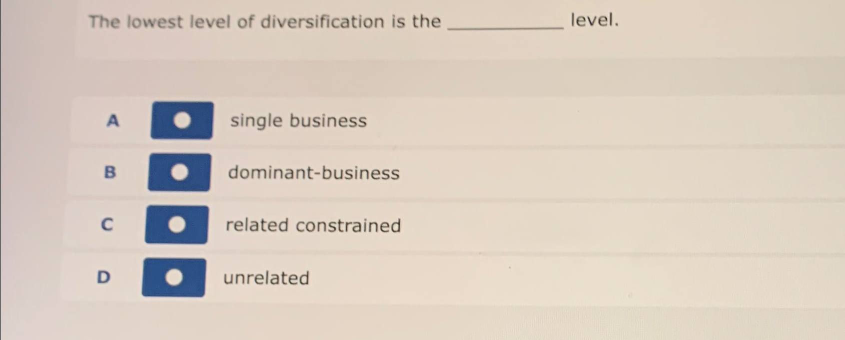 Solved The lowest level of diversification is the level.A | Chegg.com