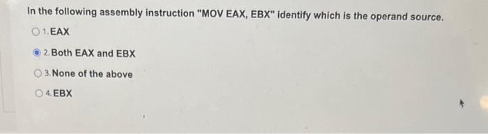 Solved In the following assembly instruction "MOV EAX, EBX" | Chegg.com
