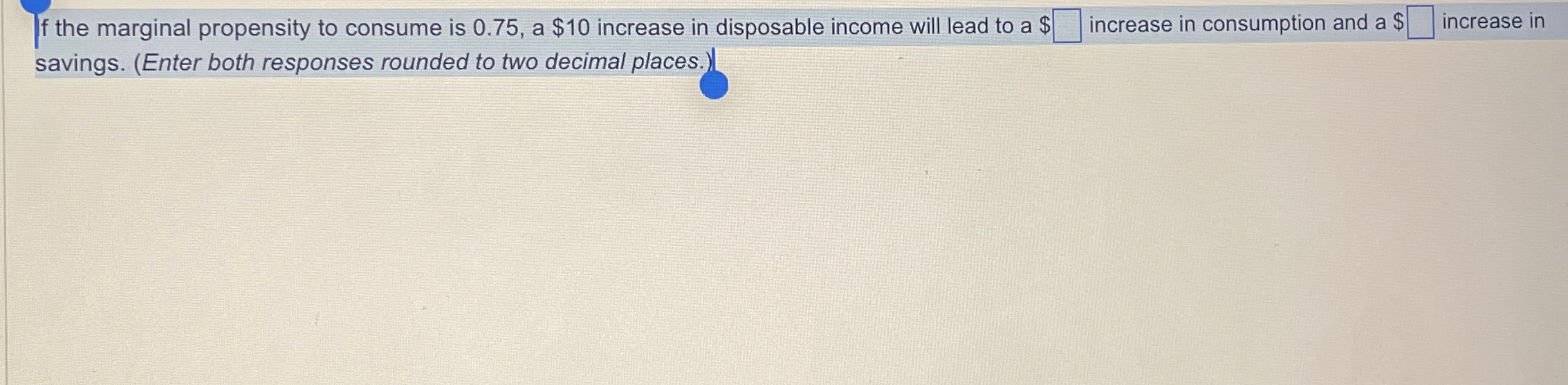 Solved f the marginal propensity to consume is 0.75 , ﻿a $10 | Chegg.com