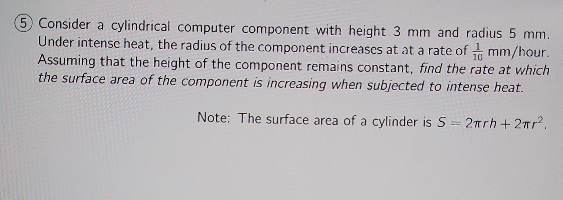 Solved (5) Consider a cylindrical computer component with | Chegg.com