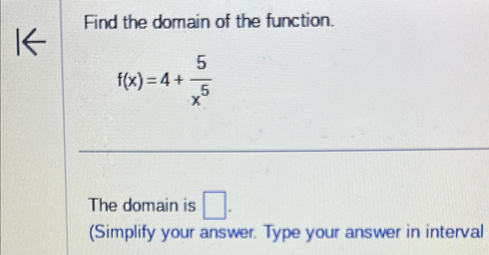 Solved Find the domain of the function.f(x)=4+5x5The domain | Chegg.com