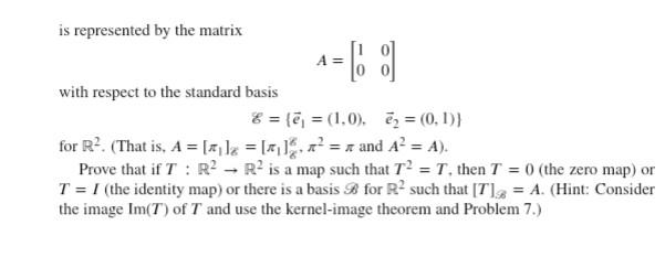 Solved 7. Let T:R2→R2 be a linear map. Prove that if T2=T | Chegg.com