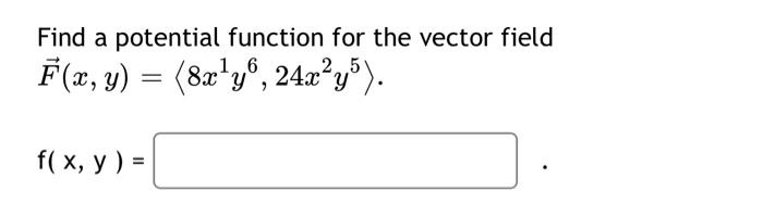 Solved Find a potential function for the vector field | Chegg.com