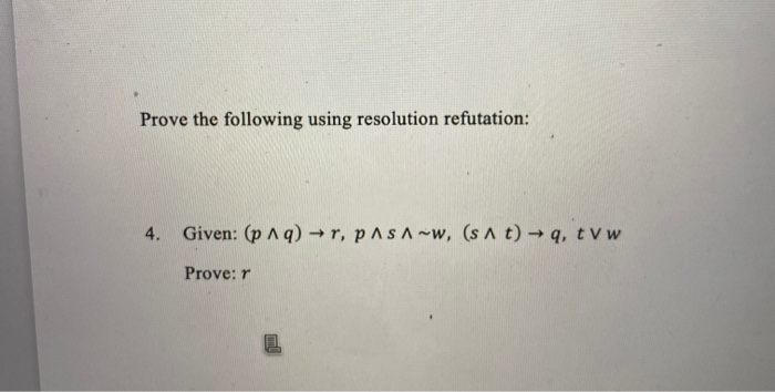 Solved Prove the following using resolution refutation: 4. | Chegg.com