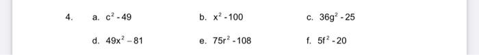 Solved 4. a. c2−49 b. x2−100 c. 36 g2−25 d. 49x2−81 e. | Chegg.com