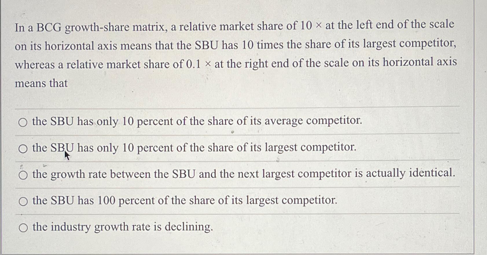 Solved In a BCG growth-share matrix, a relative market share | Chegg.com