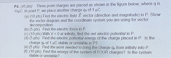 P4. (45 pts) Three point charges are placed as shown | Chegg.com