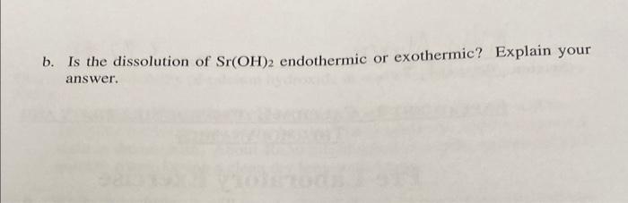 Solved b. Is the dissolution of Sr(OH)2 endothermic or | Chegg.com