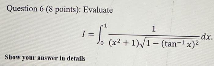 Solved Question 6 ( 8 points): Evaluate | Chegg.com
