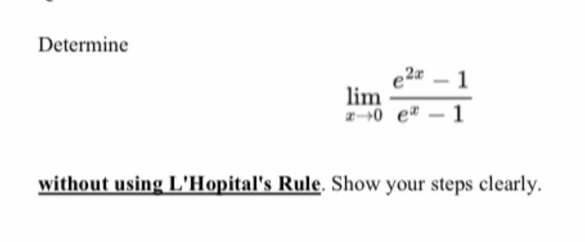 Determinelimx→0e2x-1ex-1without using L'Hopital's | Chegg.com