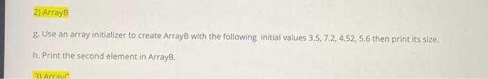 Solved 2) ArrayB g. Use an array initializer to create | Chegg.com