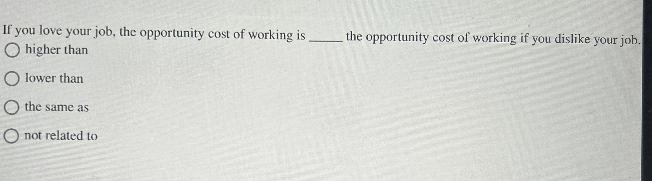 Solved If you love your job, the opportunity cost of working | Chegg.com