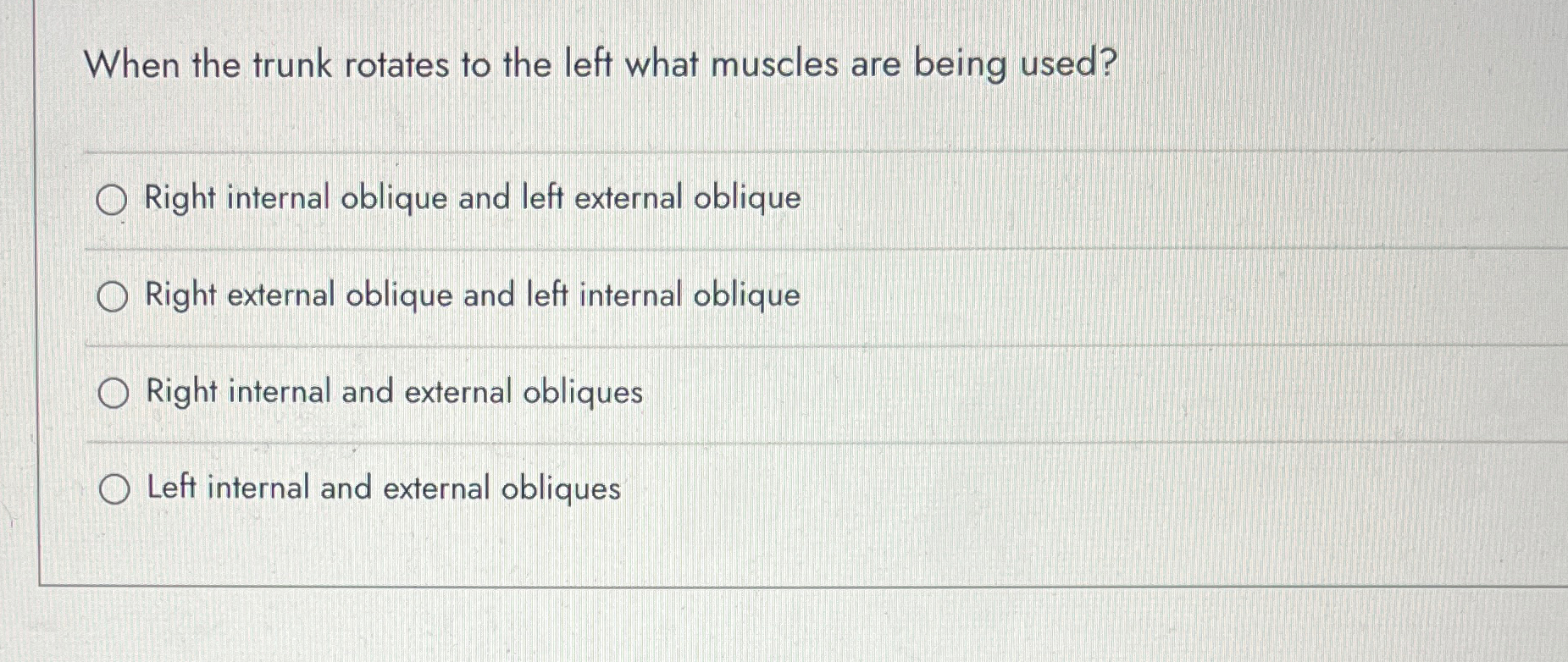 Solved When the trunk rotates to the left what muscles are | Chegg.com