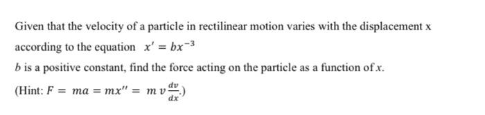 Solved Given that the velocity of a particle in rectilinear | Chegg.com