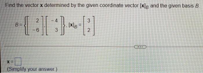 Solved Find the vector x determined by the given coordinate | Chegg.com
