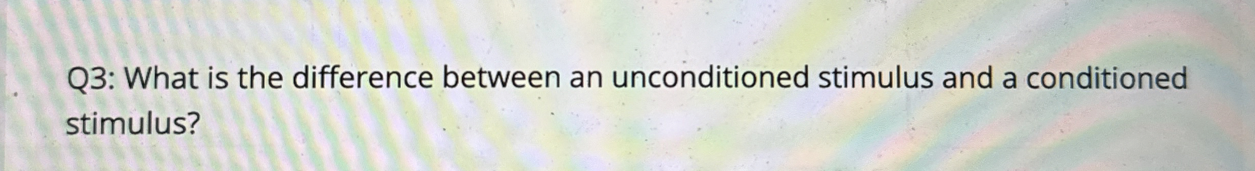 Solved Q3: What is the difference between an unconditioned | Chegg.com