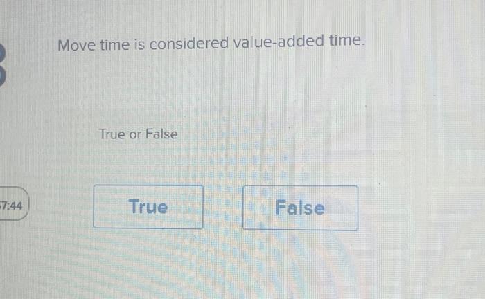 Solved Move time is considered value-added time. True or | Chegg.com