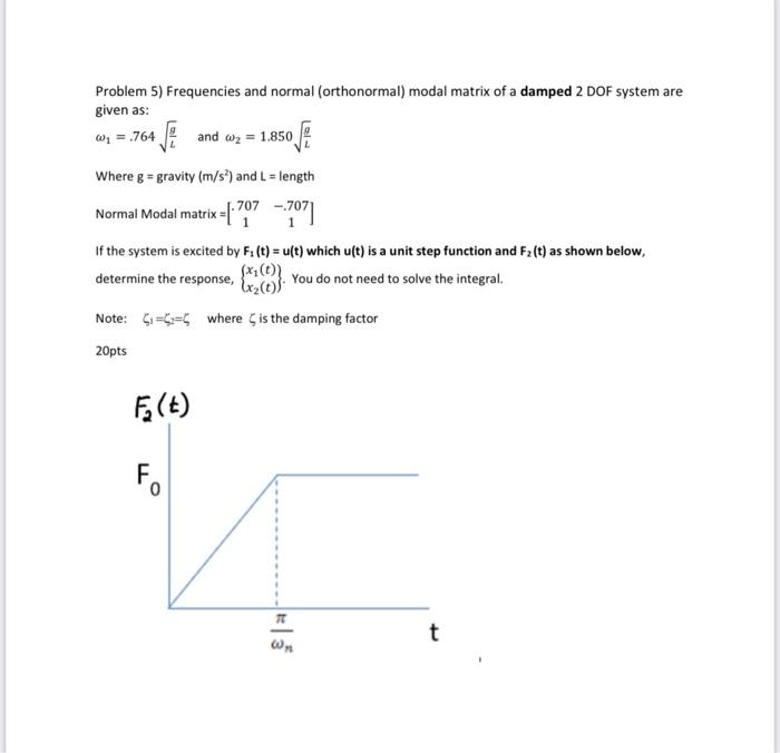Solved Problem 5) Frequencies and normal (orthonormal) modal | Chegg.com