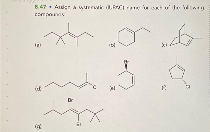 Solved 8.47 Assign a systematic (IUPAC) name for each of the | Chegg.com